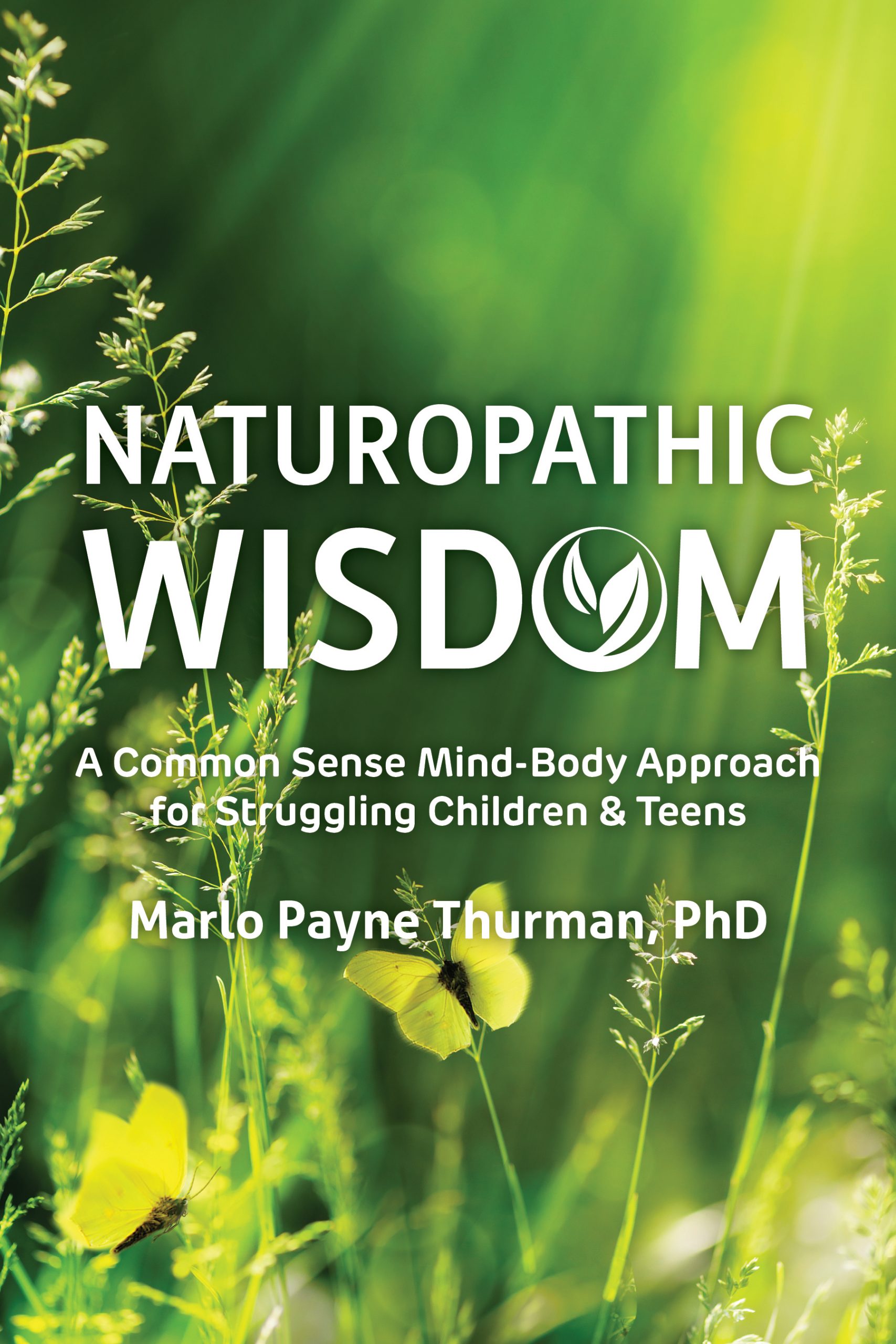 Naturopathic Wisdom: A Common Sense Mind-Body Approach for Struggling ...